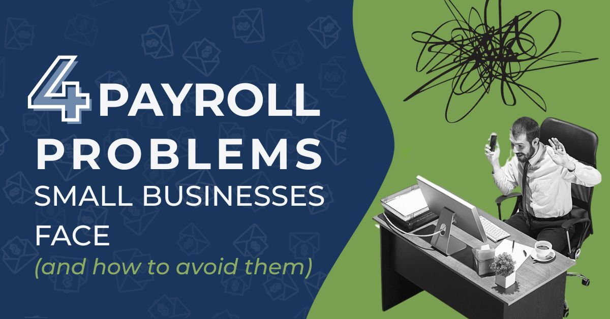 The 4 Biggest Payroll Problems Small Businesses Face (and How to Solve Them)